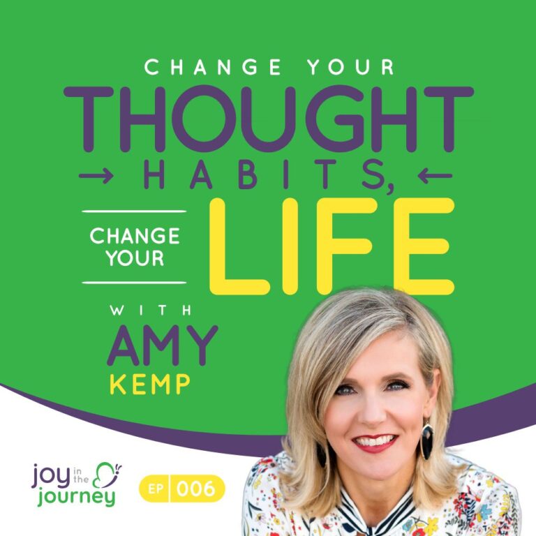 006: Change Your Thought Habits, Change Your Life with Amy Kemp ...
