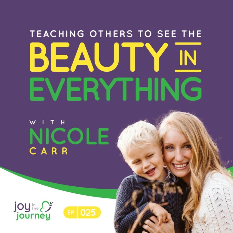 025: Teaching Others to See the Beauty in Everything with Nicole Carr – Mattea’s Joy