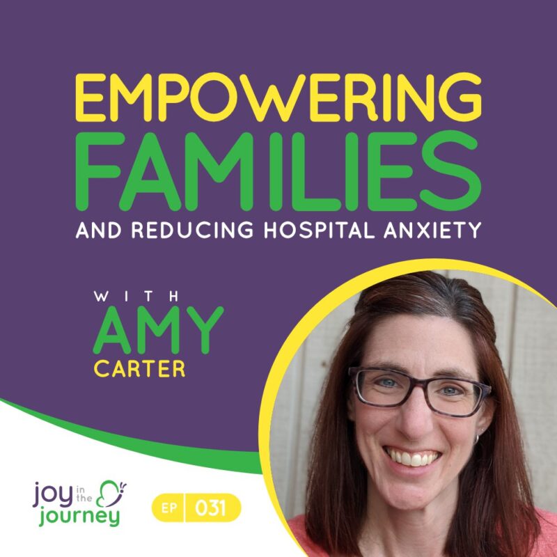 031: Empowering Families and Reducing Hospital Anxiety with Amy Carter ...
