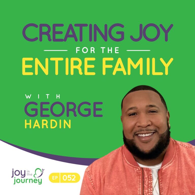 052: Creating Joy for the Entire Family with George Hardin – Mattea’s Joy