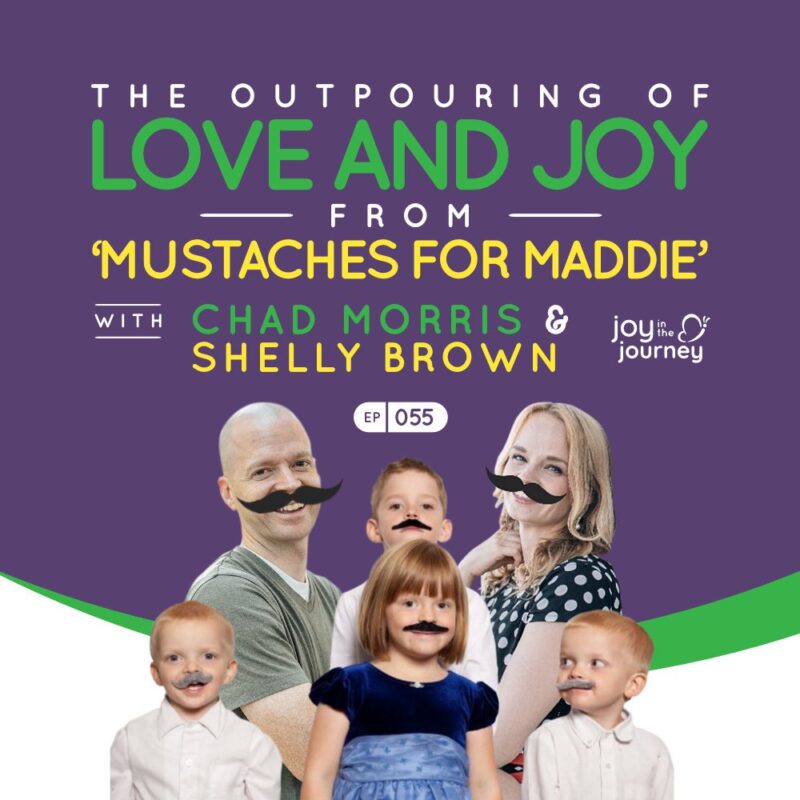 055: The Outpouring of Love and Joy from ‘Mustaches for Maddie’ with Chad Morris & Shelly Brown ...