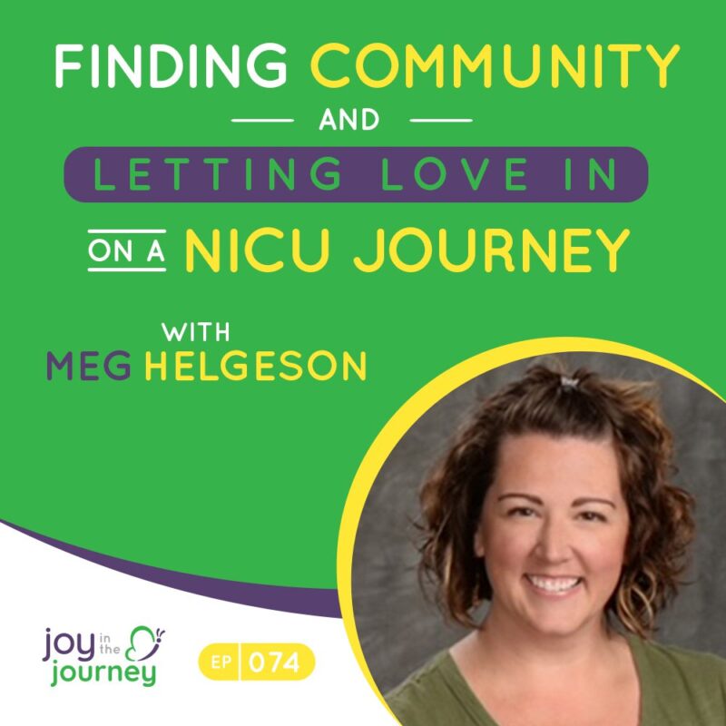 074: Finding Community and Letting Love In on a NICU Journey with Meg ...